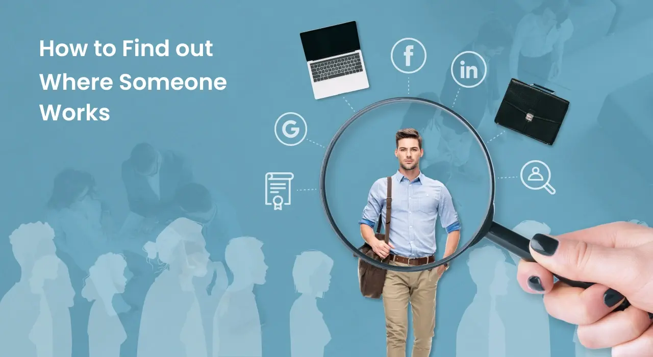 6 Methods to Find out Where Someone Works [2025] - Super Easy